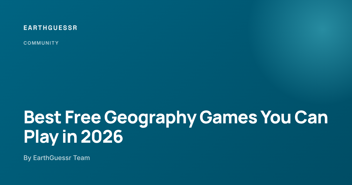 Best Free Geography Games You Can Play in 2026 - EarthGuessr